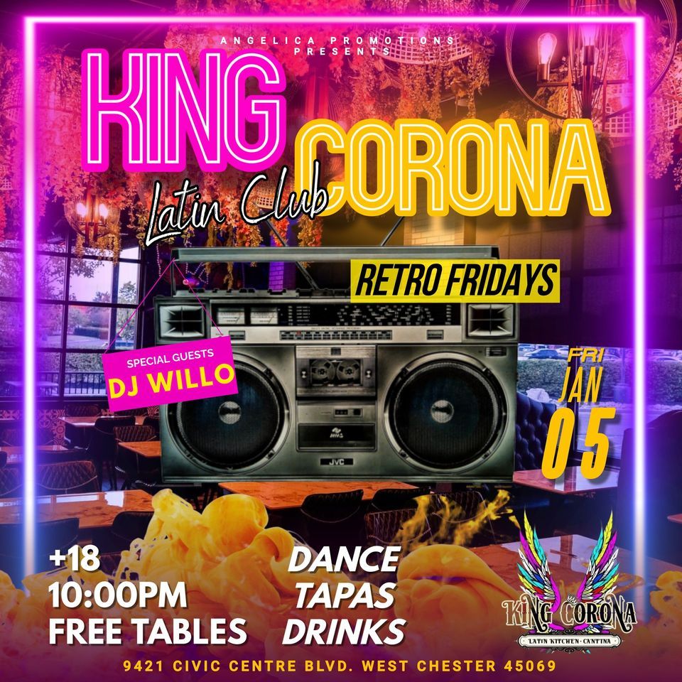 KING CORONA RETRO FRIDAYS “NEW LATIN CLUB”, King Corona Latin Kitchen ...