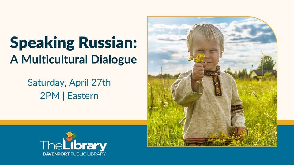 Speaking Russian: A Multicultural Dialogue, 6000 Eastern Ave, Davenport ...