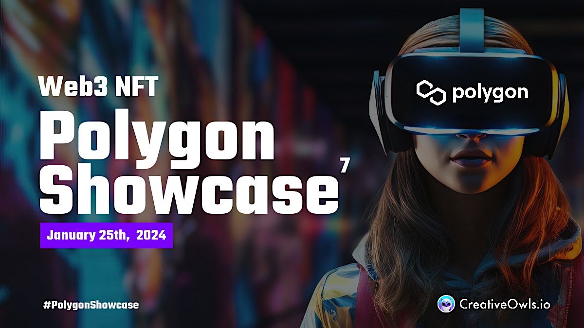 Polygon Showcase 7 : Web3 Digital Networking Event, January 25 2024 | Online Event | AllEvents