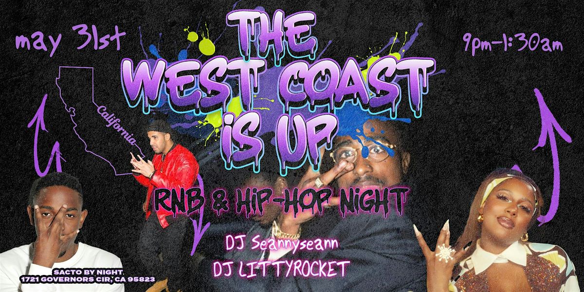 The West Coast Is UP Party, Sacto By Night Lounge, Sacramento, 31 May ...