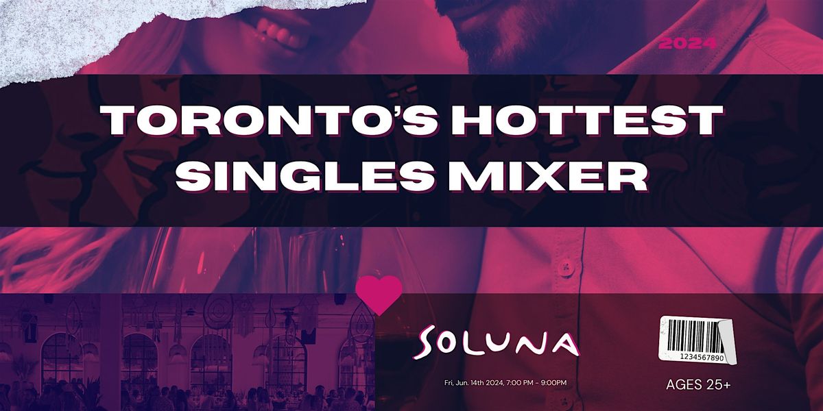 Torontos Hottest Singles Mixer @ Soluna 25+, Soluna Toronto, 14 June ...