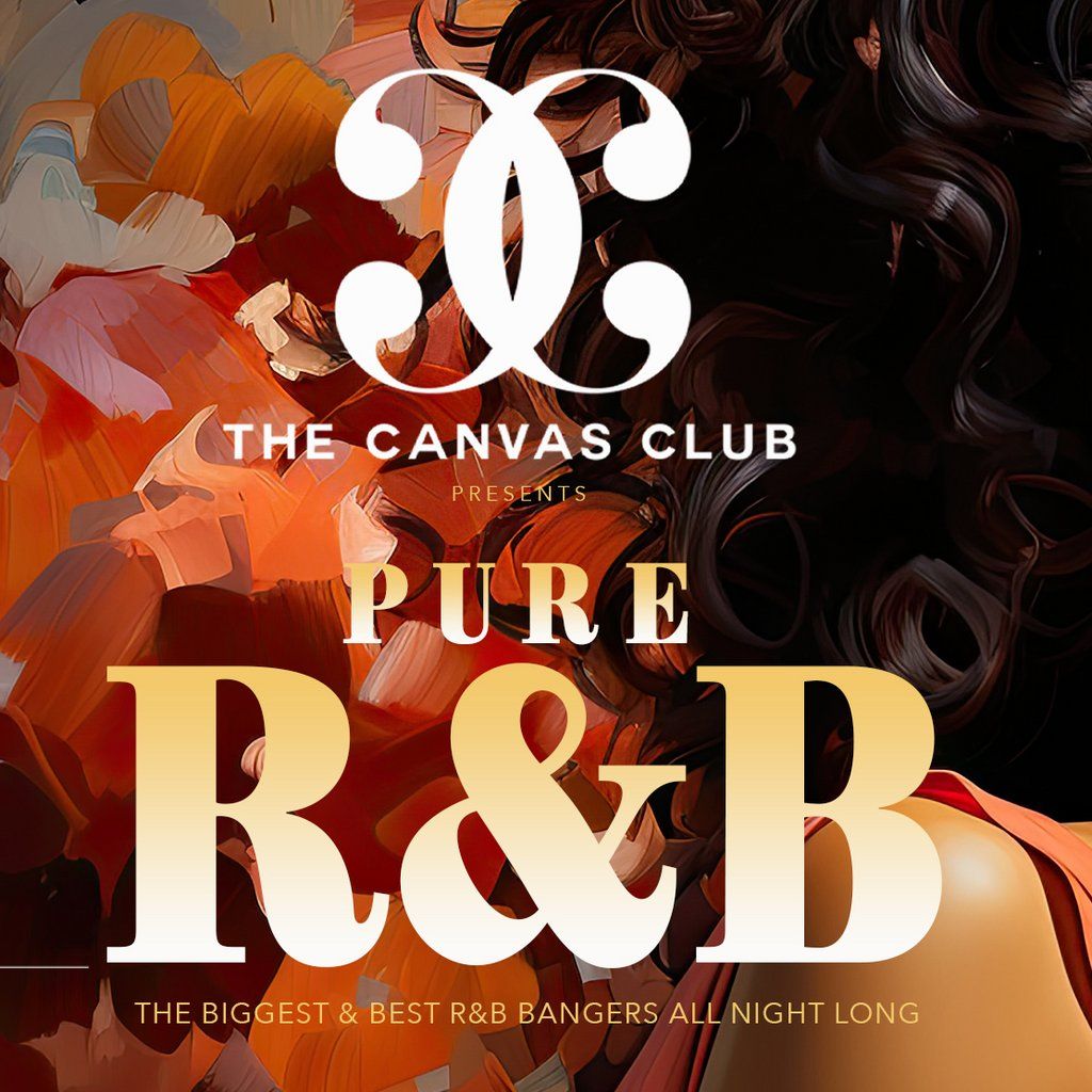 Pure R&B: The Biggest R&B anthems All Night long!, Canvas , Bournemouth ...
