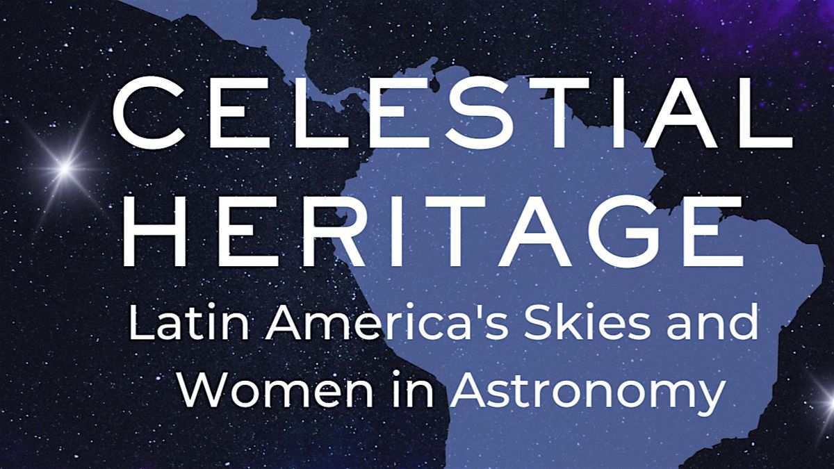 Celestial Heritage: Latin Americas Skies and Women in Astronomy ...
