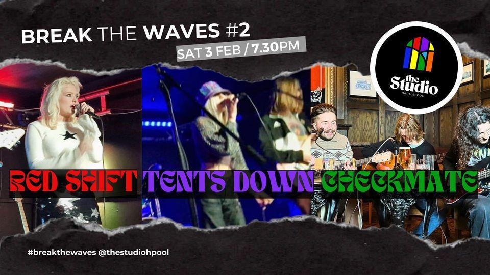 Breaking the Waves #2 ft RED SHIFT / TENTS DOWN / CHECKMATE, The Studio ...