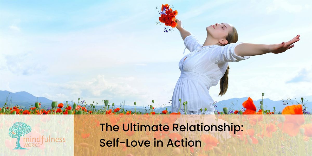 The Ultimate Relationship: Self-Love in Action., February 14 2024 ...