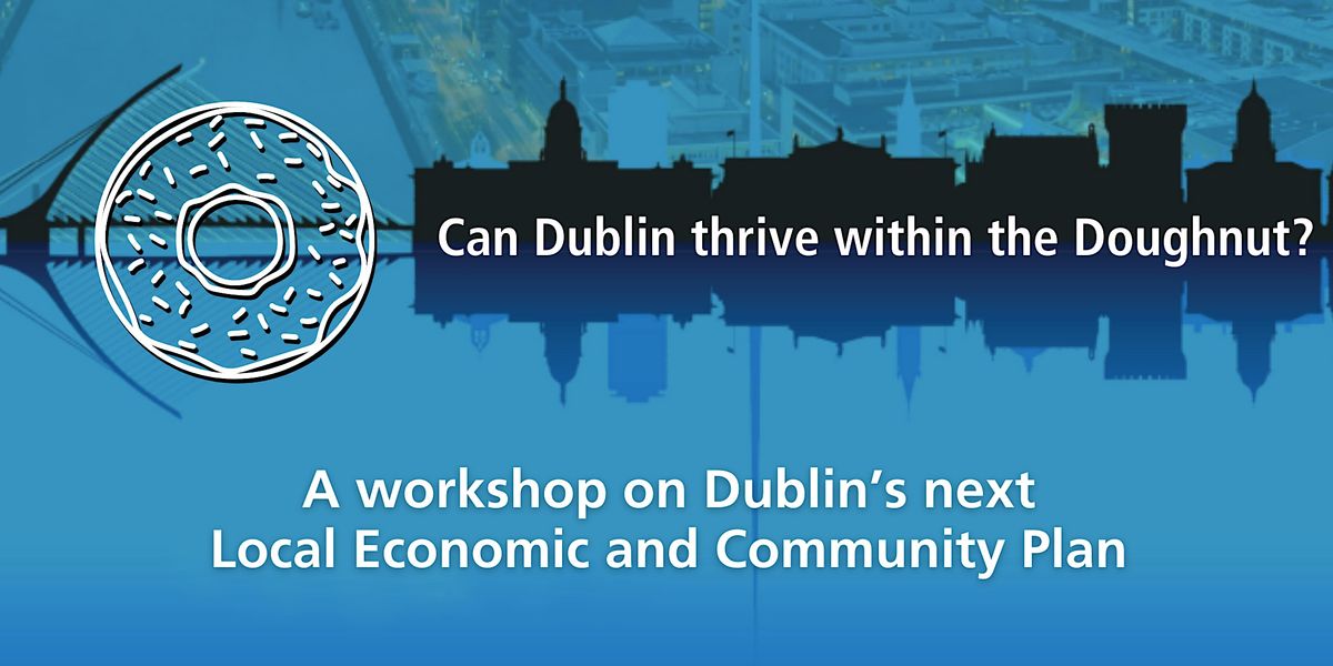 Doughnut Economics / LECP Workshop, The LAB, Dublin 1, 13 January 2024 ...