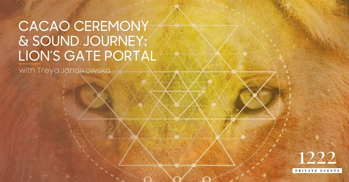 8 : 8 : 8 Lion’s Gate Portal, Cacao & Sound journey, 1222 Private Events, Aurora, 8 August 2024 ...