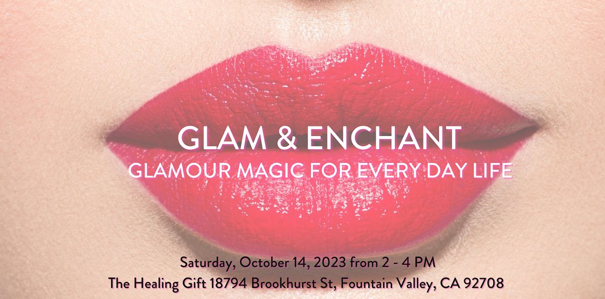 "Glam & Enchant" - Glamour Magic Workshop for Everyday Life, The ...