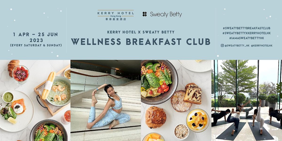 Kerry Hotel x Sweaty Betty Wellness Breakfast Club, Kerry Hotel, Hong ...