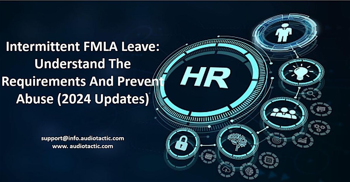 Intermittent FMLA Leave:Understand The Requirements And Prevent Abuse 2024., May 21 2024 ...