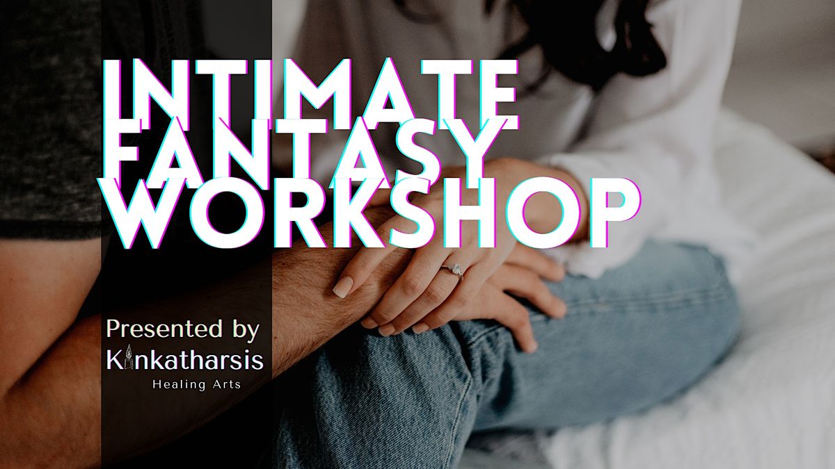 Intimate Fantasy Building Workshop, Kinkatharsis, Seattle, 7 January ...