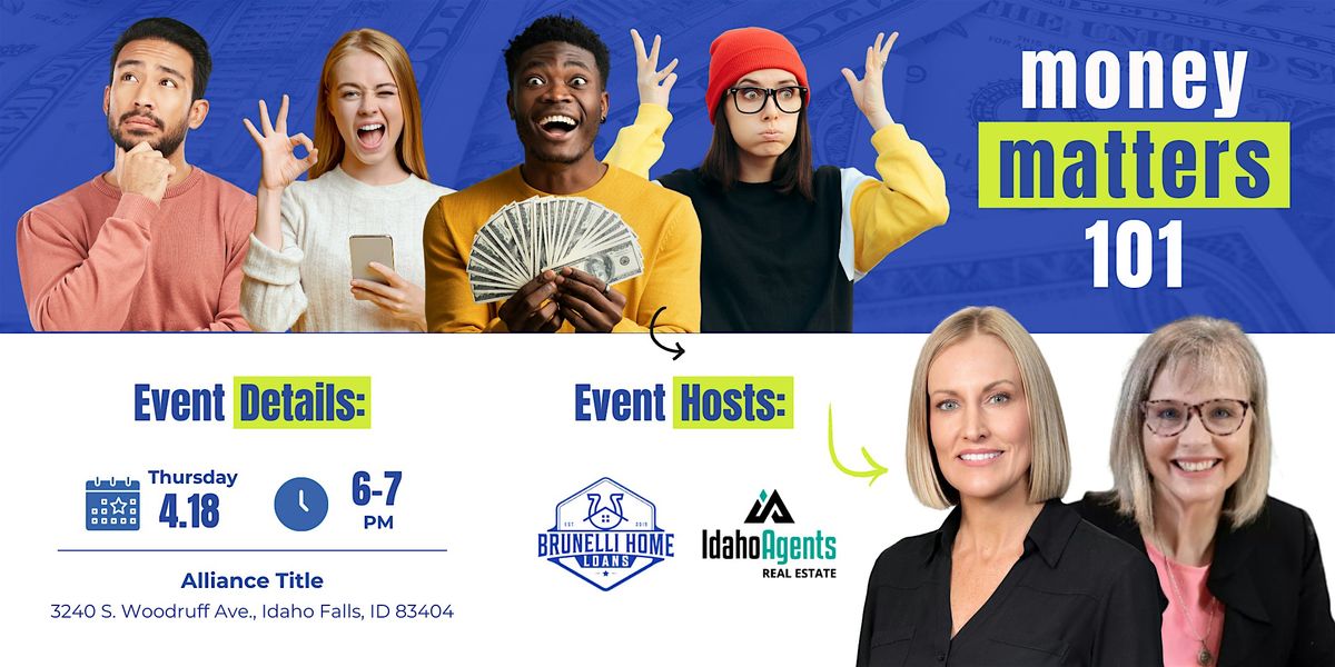 Money Matters 101, Alliance Title, Idaho Falls, 18 April to 11 May ...
