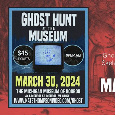 Ghost Hunt at the Museum, The Michigan Museum of Horror, Monroe, 30 ...