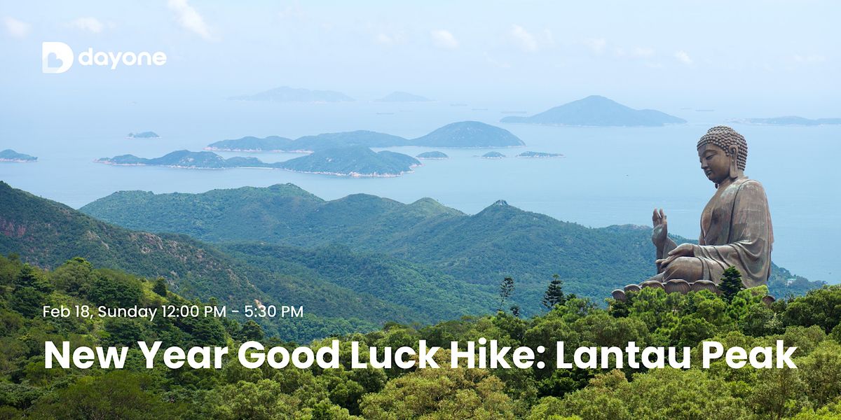 New Year Good Luck Hike: Ngong Ping Lantau Peak, Tung Chung Station ...