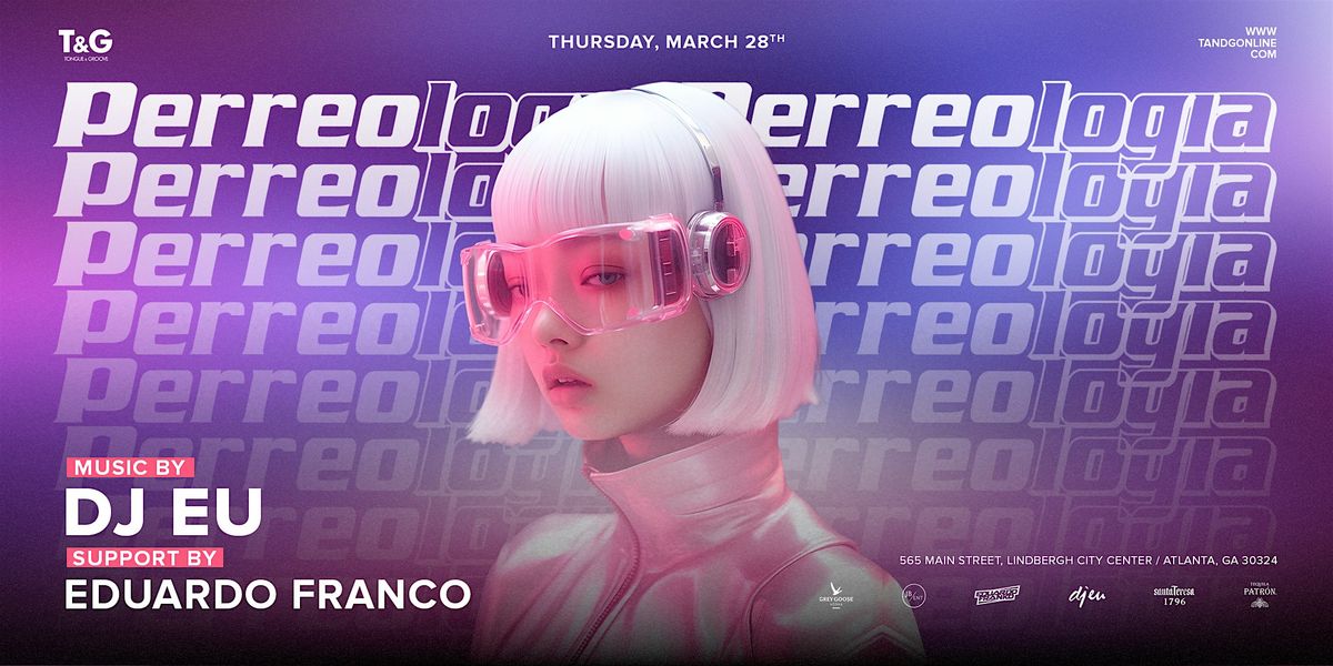 Perreologia Thursday Nights at Tongue and Groove - DJ EU and Eduardo ...