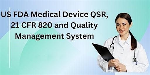 US FDA Medical Device QSR, 21 CFR 820 and Quality Management System ...