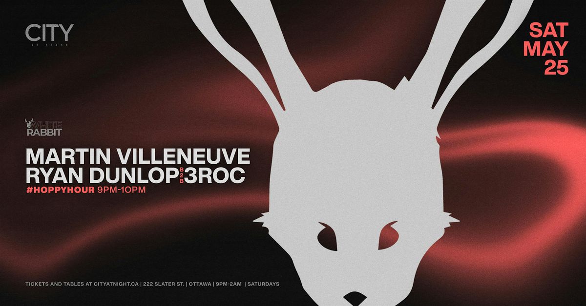 White Rabbit: Martin Villeneuve, Ryan Dunlop b2b 3ROC, City At Night ...