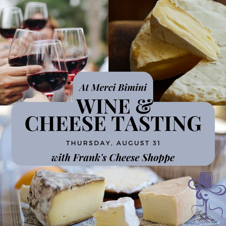 Wine & Cheese Tasting with Franks Cheese Shoppe, Merci Bimini, Palm ...
