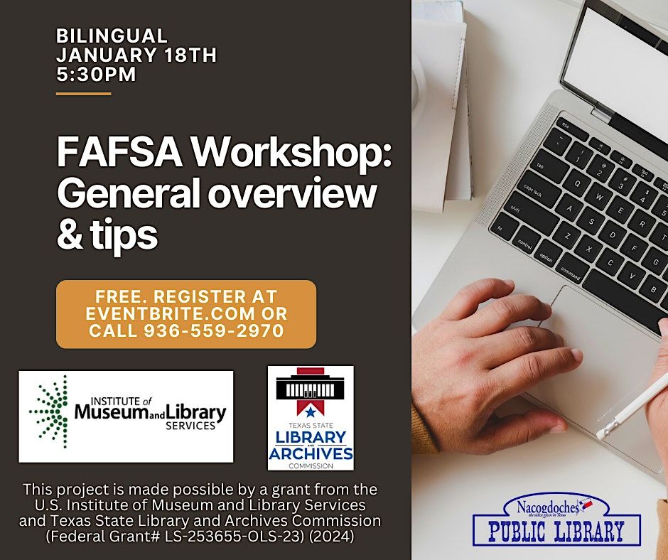 FAFSA Workshop: General overview & tips, Nacogdoches Public Library, 18 ...