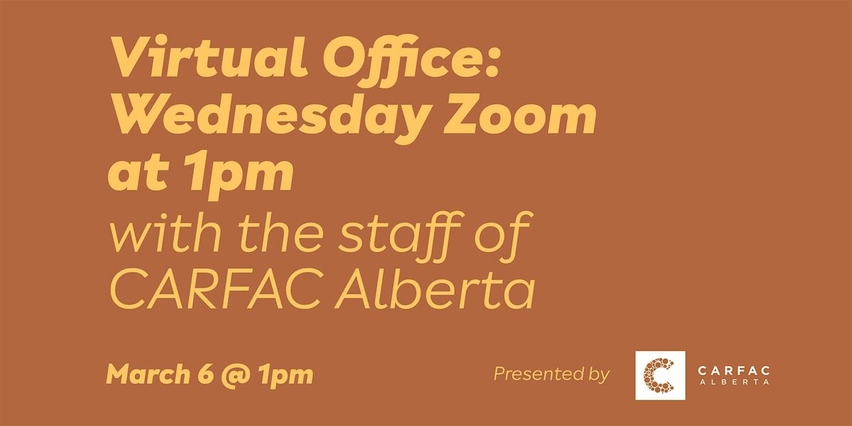 Virtual Office: Wednesday Zoom at 1pm with CARFAC Alberta, March 6 2024 | Online Event | AllEvents