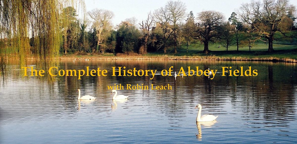 The Complete History of Abbey Fields with Robin Leach - a u3a event ...