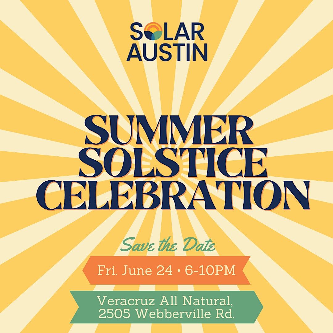 Solar Austin: 2023 Summer Solstice Celebration, Veracruz All Natural ...