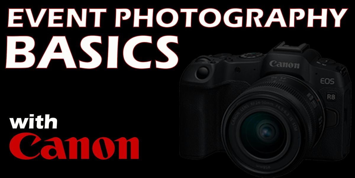 Event Photography Basics w/ Canon, May 22 2024 | Online Event ...