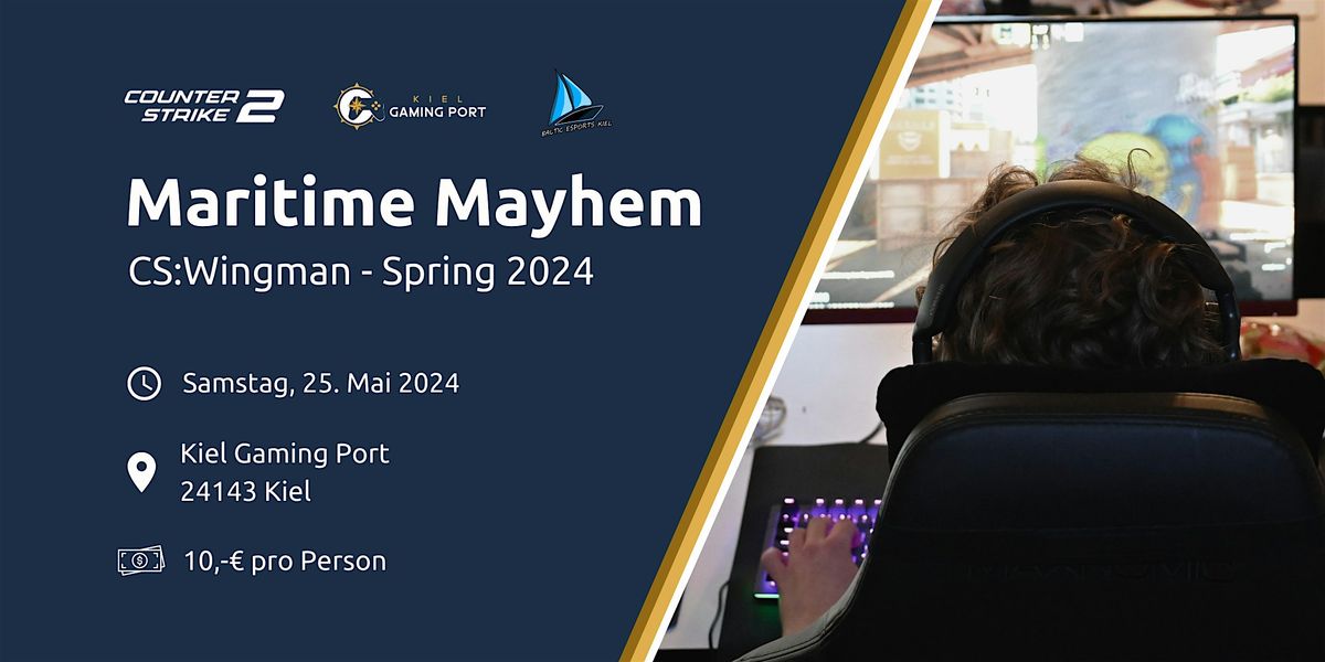 Maritime Mayhem: CS:Wingman, Kiel Gaming Port, 25 May 2024 | AllEvents.in