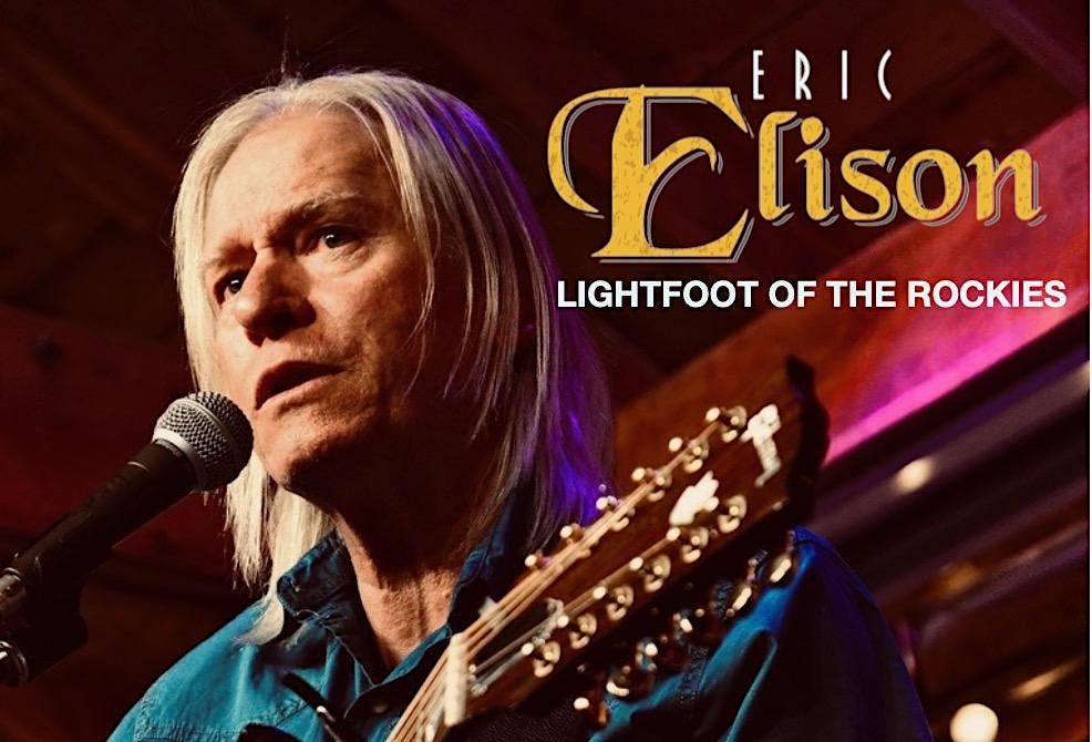 Eric Elison - Celebrating Gordon Lightfoot, 6198 NW Skyline Ranch Rd ...
