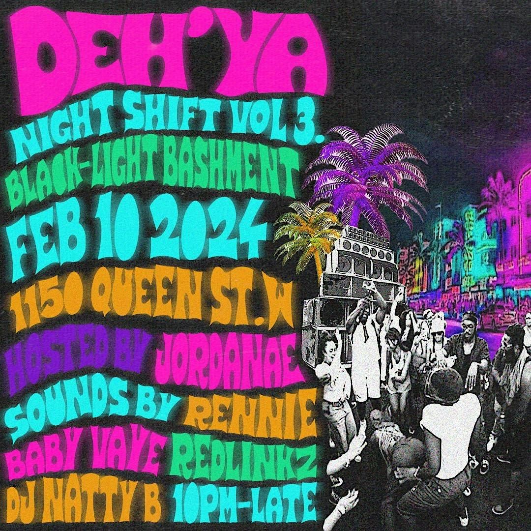 Dehya - Night Shift VOL.3 (Black-Light Bashment), Underground, Toronto ...