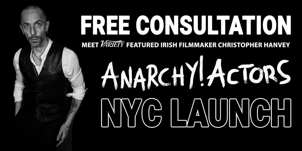 FREE ONLINE CONSULTATION - ANARCHY! ACTORS NYC LAUNCH, May 1 2024 ...