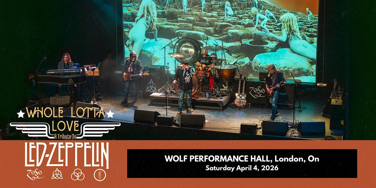 Whole Lotta Love - A Tribute to Led Zeppelin, Wolf Performance Hall ...