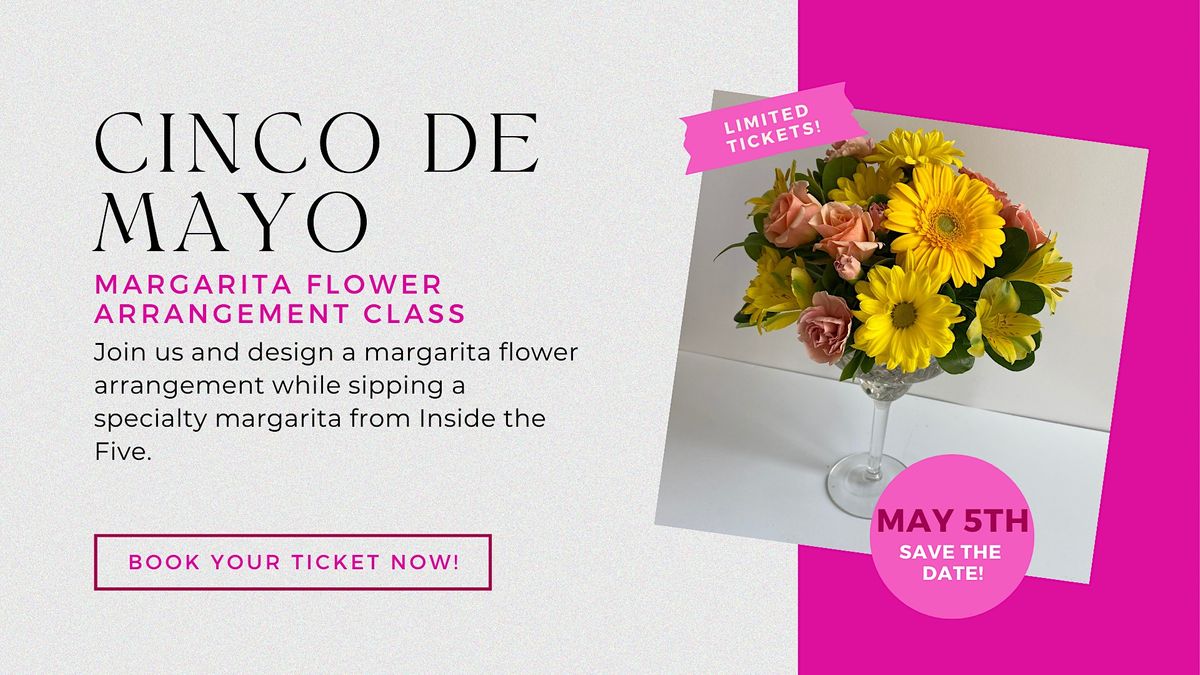 Copy of Cinco De Mayo Margarita Flower Arrangement Class- 7:30pm ...