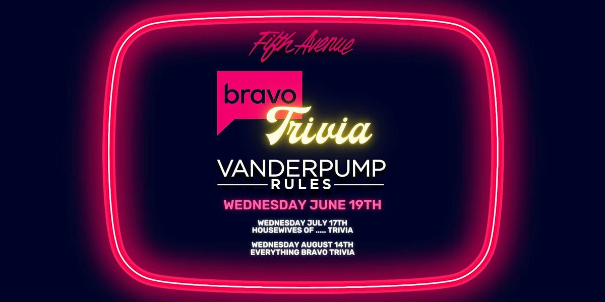 Vanderpump Rules Trivia @ Fifth Ave Royal Oak - BRAVO TV FANS TRIVIA, Fifth Avenue Royal Oak, 19 ...