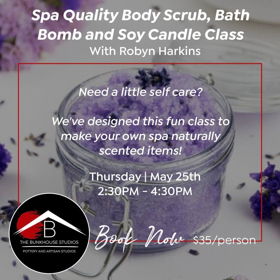 Spa Quality Body Scrub, Bath Bomb and Soy Candle Class with Robyn ...