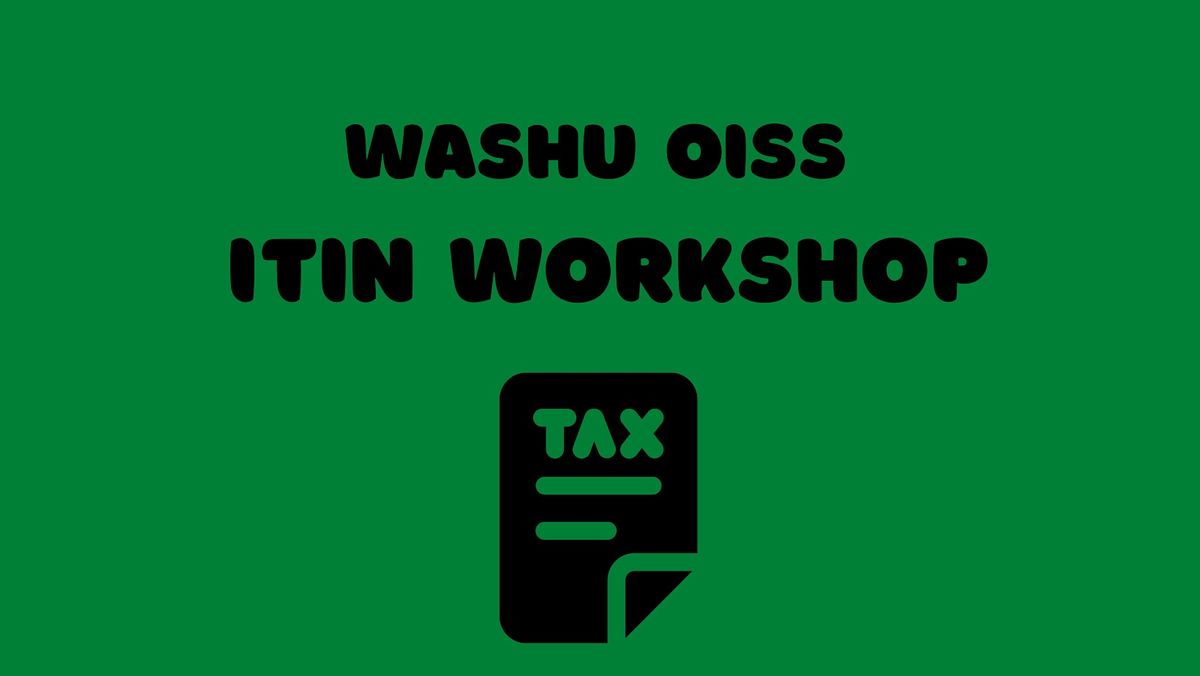 WashU OISS ITIN Workshop, Alumni House - Room 136, St. Louis, 19 September 2023 | AllEvents.in
