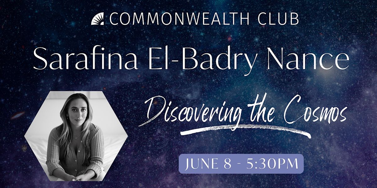Sarafina El-Badry Nance: Discovering the Cosmos, The Commonwealth Club ...