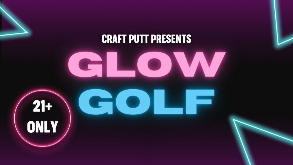 Glow Golf at Craft Putt!, Craft Putt, Overland Park, January 26 to ...
