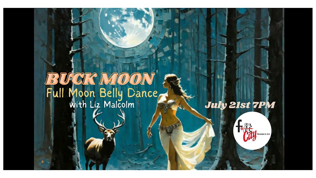 BUCK MOON - Belly Dance with Liz Malcolm of Dala Dance Company, 1689 ...