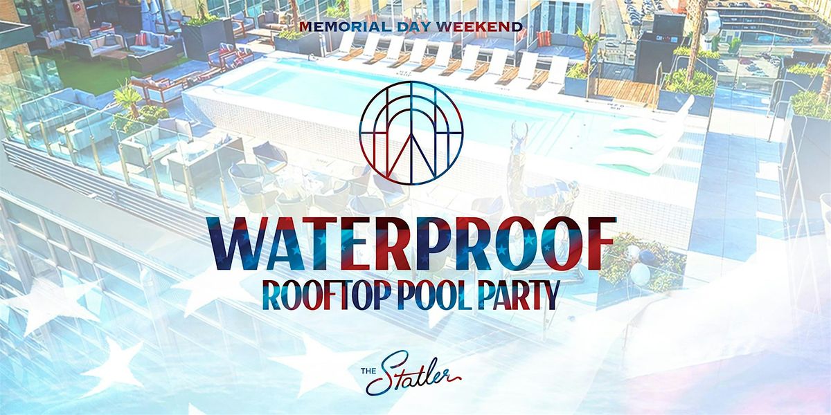 Waterproof Rooftop Pool Party - Memorial Day Weekend, Waterproof ...