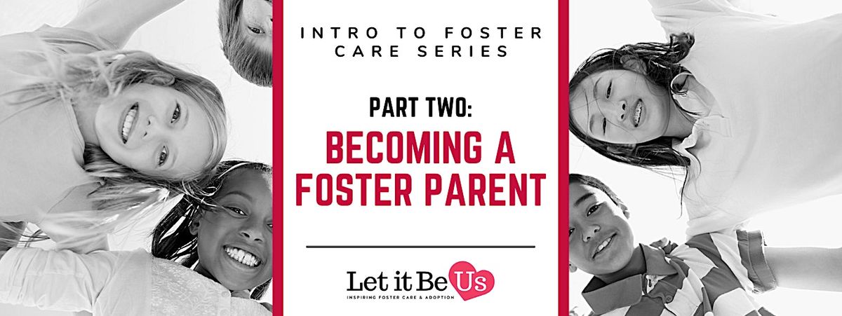 Intro to Foster Care Series – Part Two: Becoming a Foster Parent, May 9 ...