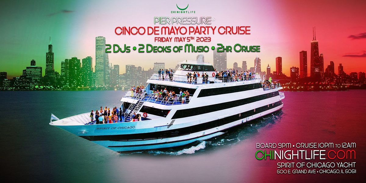 Chicago Cinco De Mayo Pier Pressure Yacht Party, Spirit of Chicago ...