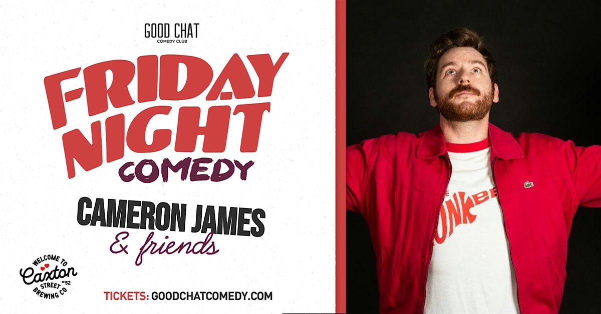Friday Night Comedy w/ Cameron James & Friends!, Good Chat Comedy Club ...
