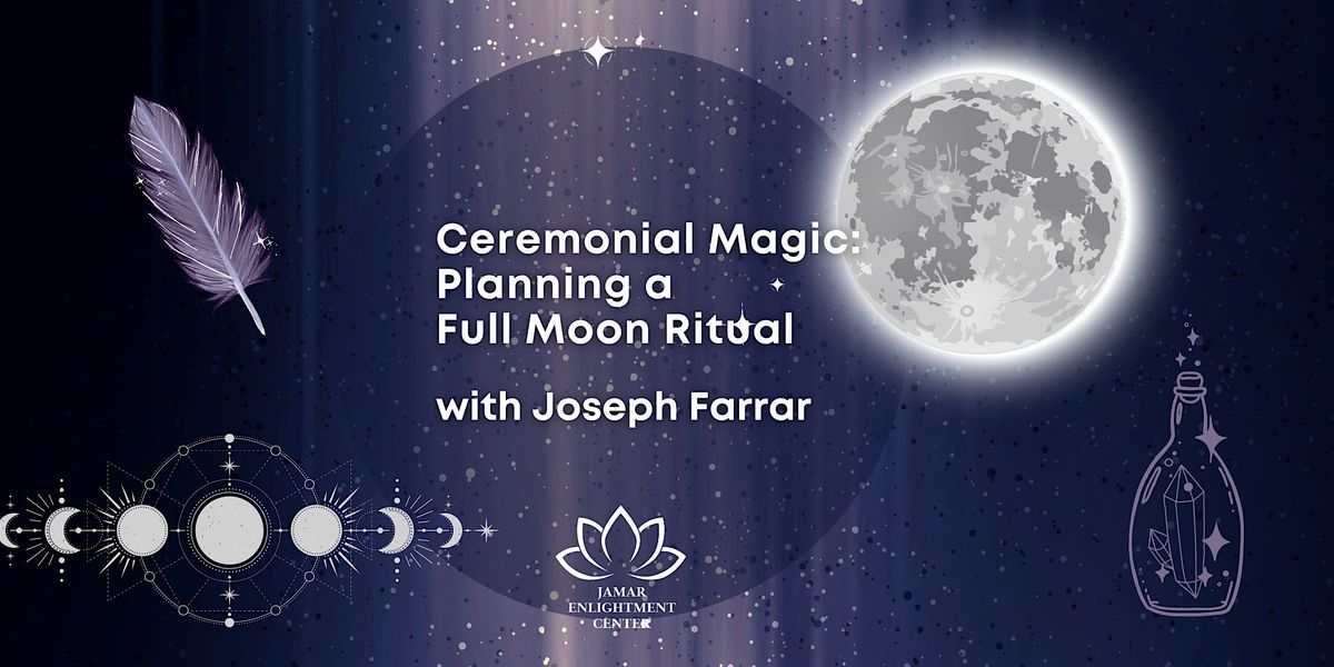 Ceremonial Magic: Planning a Full Moon Ritual with Joseph Farrar, The ...