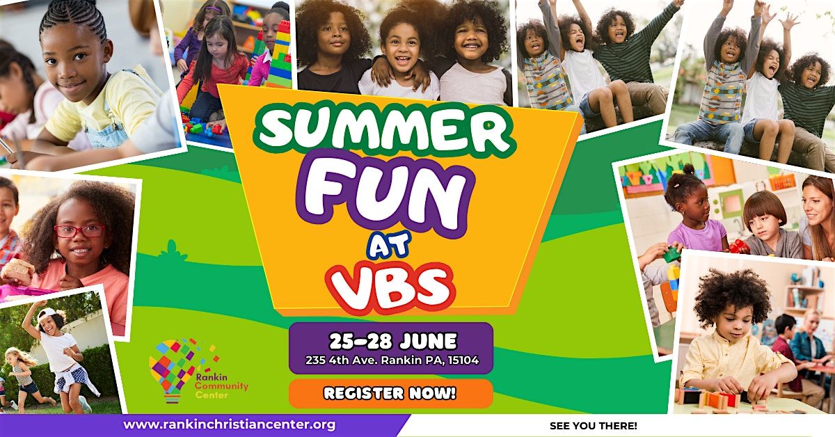 Summer Fun at VBS, Rankin Community Center, 25 June to 28 June ...