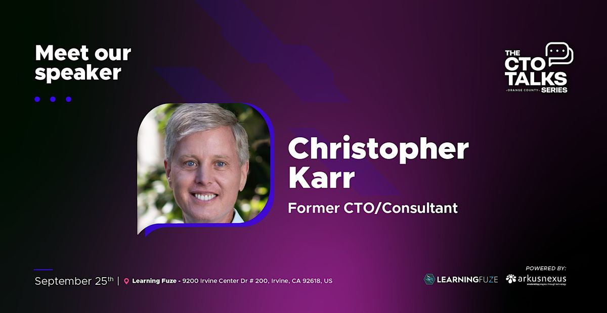 OC CTO Talks | Chris Karr, Former CTO/Consultant, LearningFuze, Irvine, 25 September 2024 ...