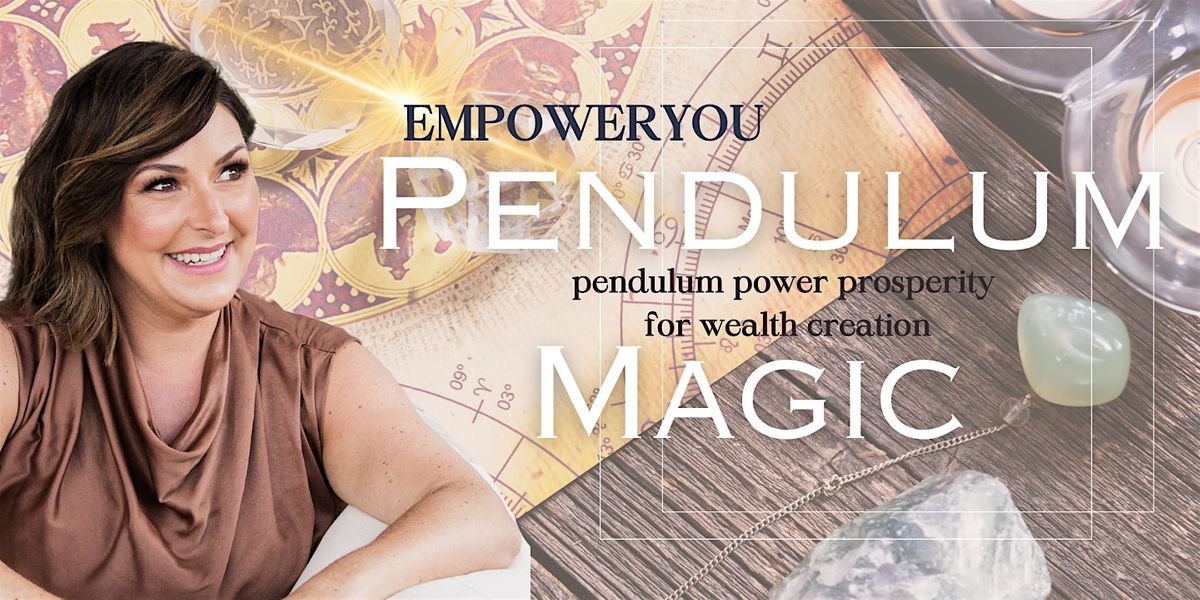 EMPOWERYOU | Pendulum Magic - Pendulum Power Prosperity For Wealth ...