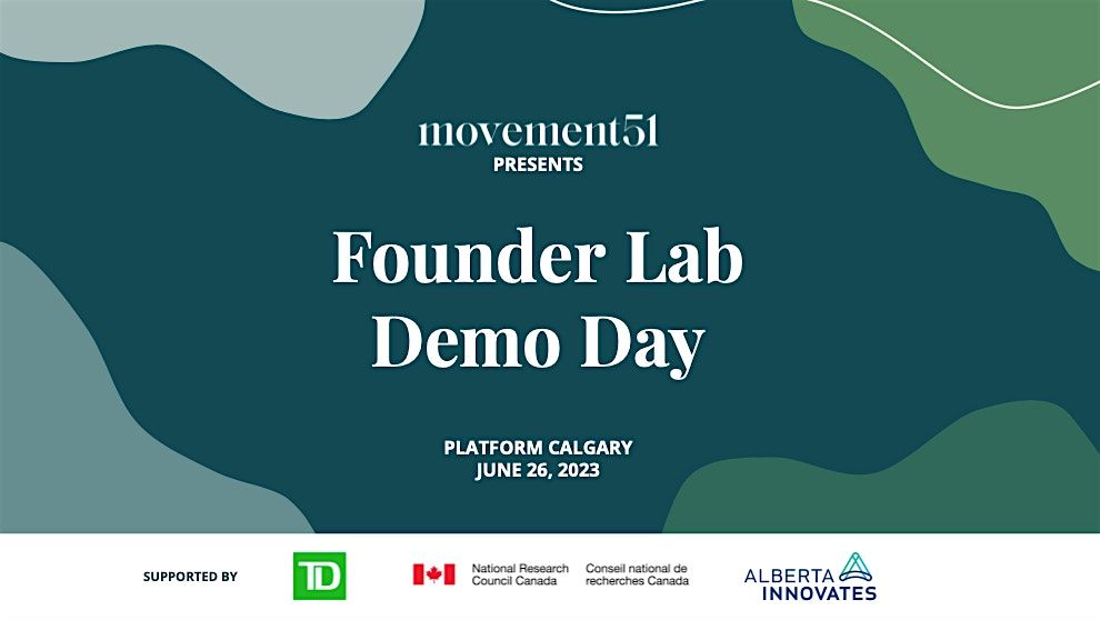 Movement51 Founder Lab Demo Day, Platform Calgary, 26 June 2024 | AllEvents