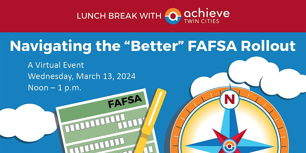 Lunch Break with Achieve: Navigating the "Better" FAFSA Rollout, March ...