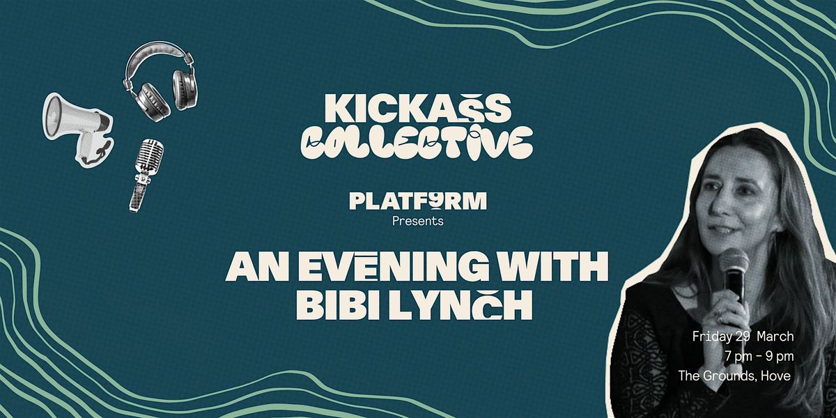 Kickass Collective: An Evening with Bibi Lynch, PLATF9RM, Hove, 29 ...